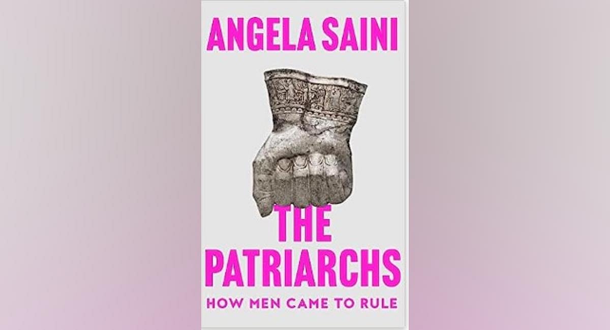'The Patriarchs: How Men Came to Rule' book review: Truth behind the ...
