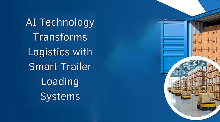 AI Technology Transforms Logistics with Smart Trailer Loading Systems