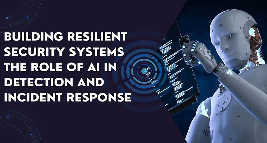 Building Resilient Security Systems: The Role of AI in Detection and ...