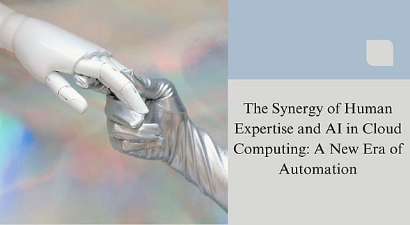 The Synergy of Human Expertise and AI in Cloud Computing: A New Era of ...