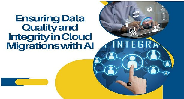 Ensuring Data Quality and Integrity in Cloud Migrations with AI