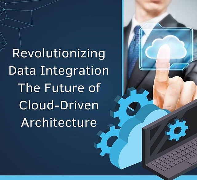 Revolutionizing Data Integration: The Future of Cloud-Driven Architecture
