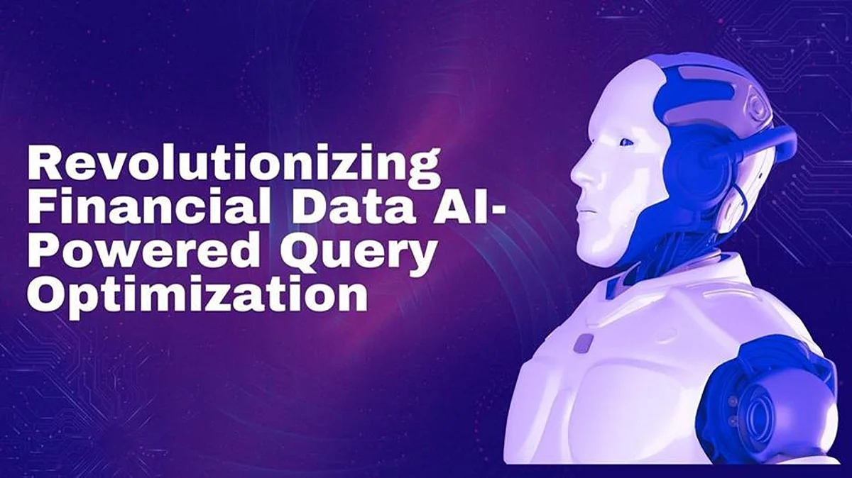 Revolutionizing Financial Data: AI-Powered Query Optimization Revolutionizing Financial Data: AI-Powered Query Optimization
