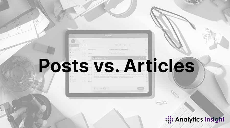 How to Elevate Your LinkedIn Content Strategy: Posts vs. Articles