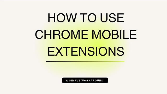 How to Use Chrome Mobile Extensions: A Simple Workaround