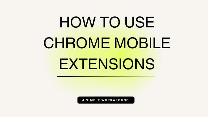 How to Use Chrome Mobile Extensions: A Simple Workaround