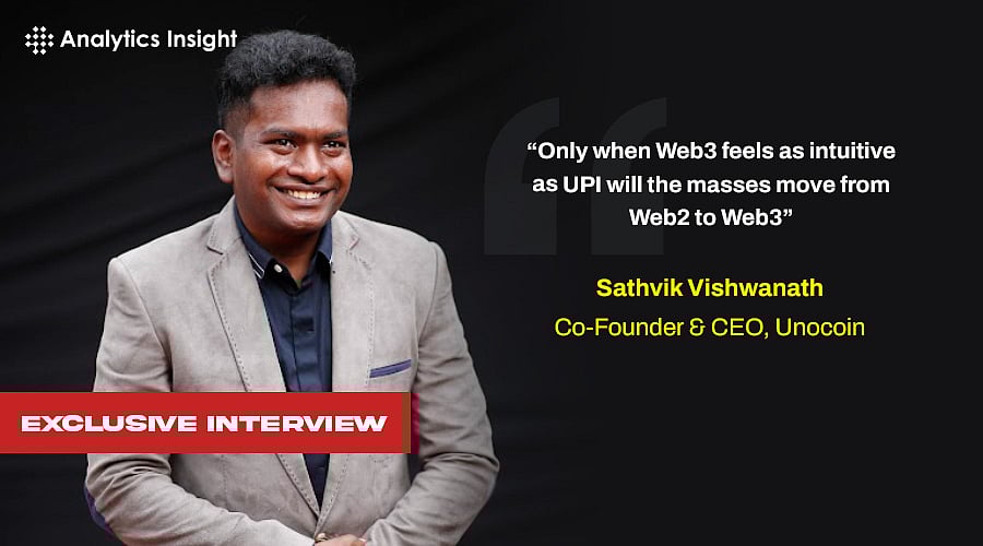 “Only when Web3 feels as intuitive as UPI will the masses move from Web2 to Web3,” Sathvik ...