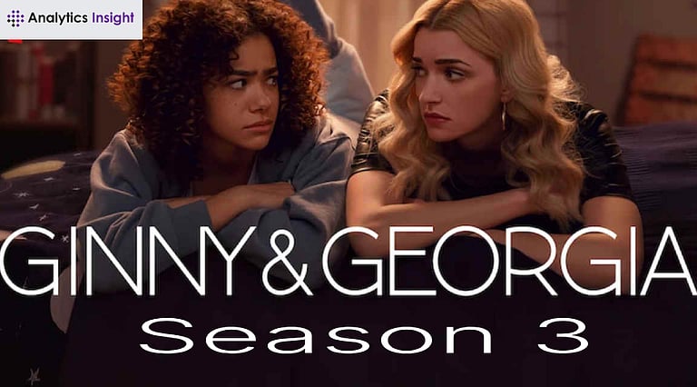 Ginny & Georgia Season 3: Release Date, Cast and More Details