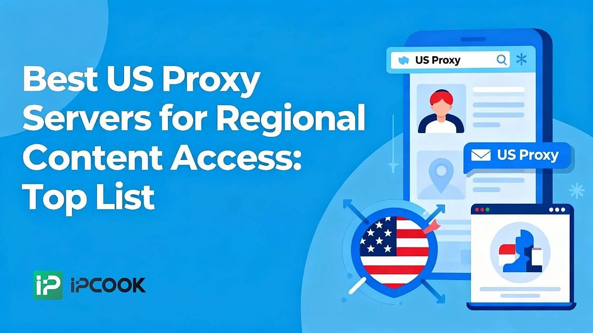 Best US Proxy Servers for Regional Content Access: Top List