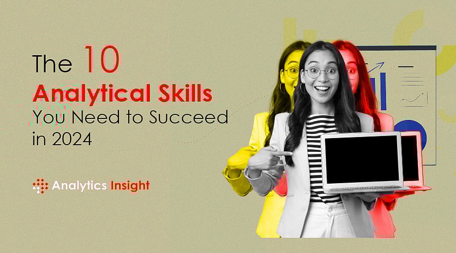 Top 10 Analytical Skills You Need to Succeed in 2024