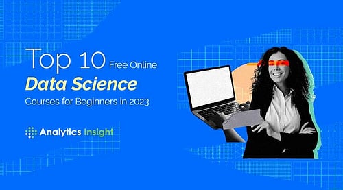 Top 10 Free Online Data Science Courses for Beginners in 2023