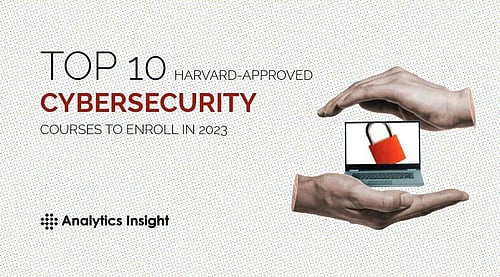 Top 10 Harvard-Approved Cybersecurity Courses to Enroll in 2023