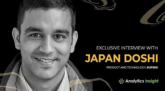 Exclusive Interview with Japan Doshi, Head, Product and Technology, Rupeek