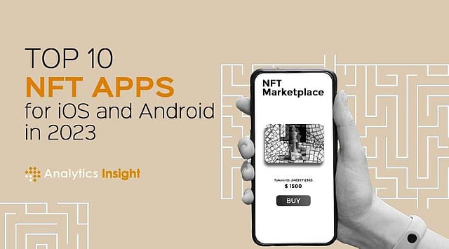Top 10 NFT Apps for iOS and Android in 2023