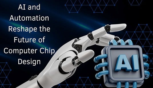 AI and Automation Reshape the Future of Computer Chip Design