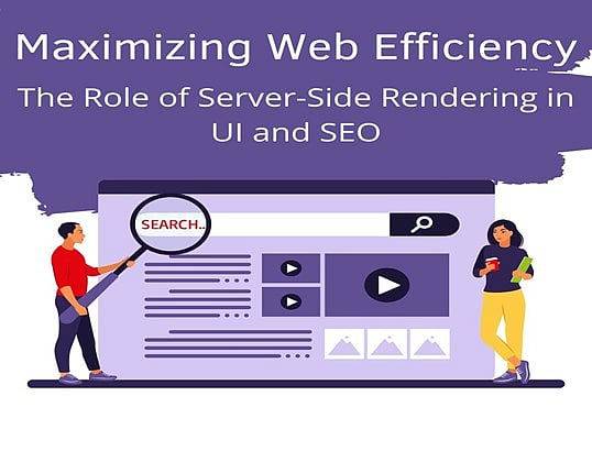 Maximizing Web Efficiency: The Role of Server-Side Rendering in UI and SEO