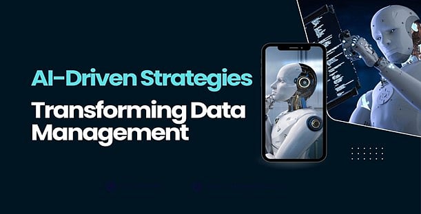 AI-Driven Strategies Transforming Data Management