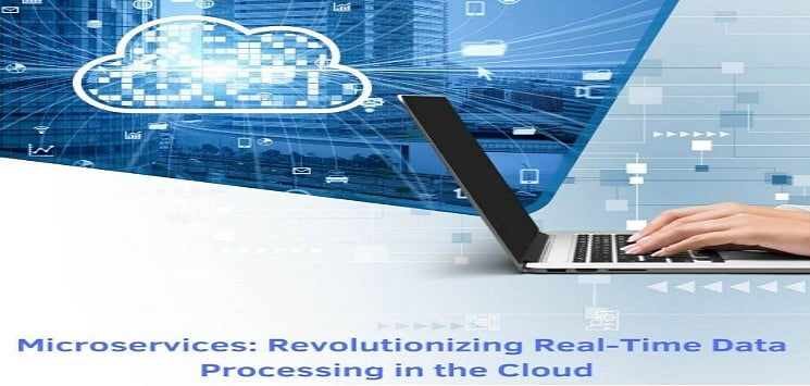 Microservices: Revolutionizing Real-Time Data Processing in the Cloud