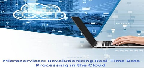 Microservices: Revolutionizing Real-Time Data Processing in the Cloud