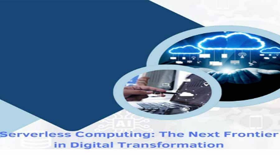 Serverless Computing: The Next Frontier in Digital Transformation