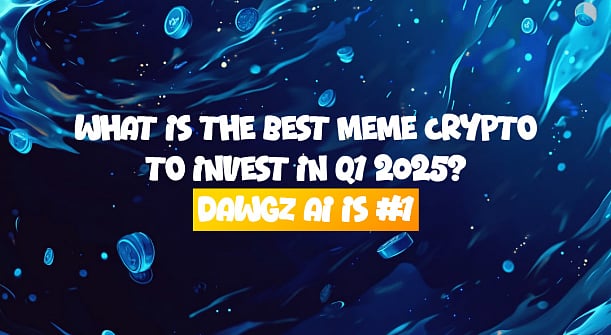 What is The Best Meme Crypto to Invest In Q1 2025? Dawgz AI is #1