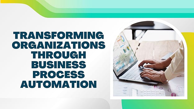 Transforming Organizations Through Business Process Automation