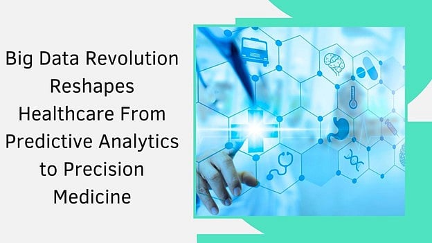 Big Data Revolution Reshapes Healthcare: From Predictive Analytics to ...