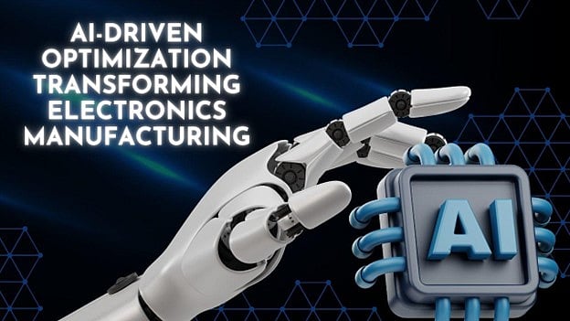 AI-Driven Optimization: Transforming Electronics Manufacturing
