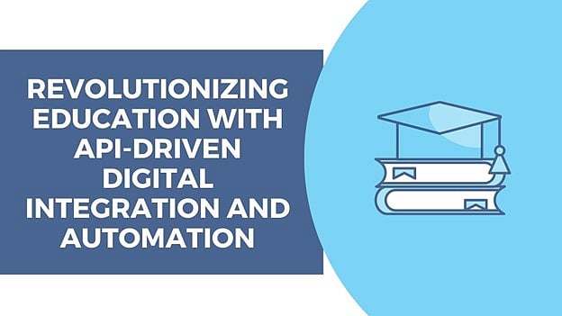 Revolutionizing Education with API-Driven Digital Integration and ...