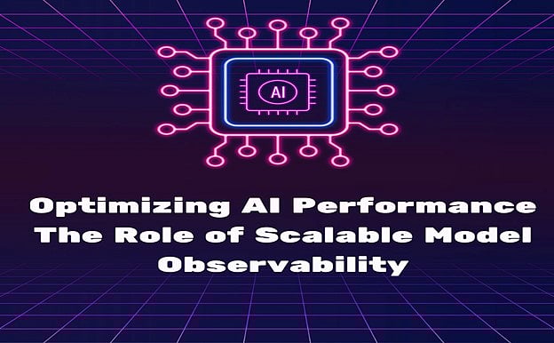 Optimizing AI Performance: The Role of Scalable Model Observability