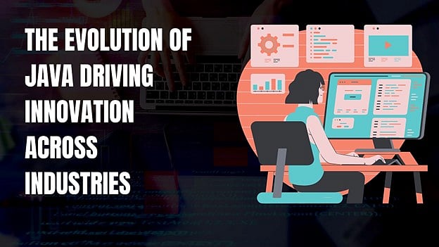 The Evolution of Java: Driving Innovation Across Industries
