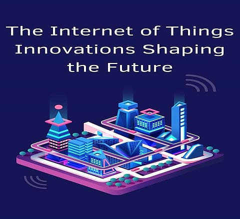 The Internet of Things: Innovations Shaping the Future