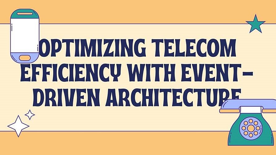 Optimizing Telecom Efficiency with Event-Driven Architecture