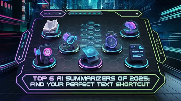 Top 6 AI Summarizers of 2025: Find Your Perfect Text Shortcut