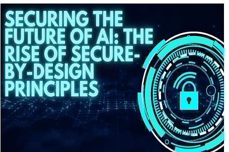 Securing the Future of AI: The Rise of Secure-by-Design Principles