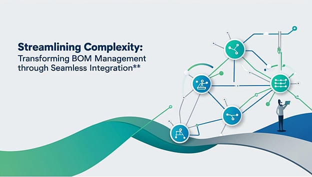 Streamlining Complexity: Transforming BOM Management Through Seamless ...