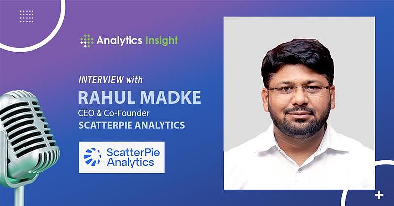 How Real Insights Shaping Enterprise AI: Rahul Madke of ScatterPie ...