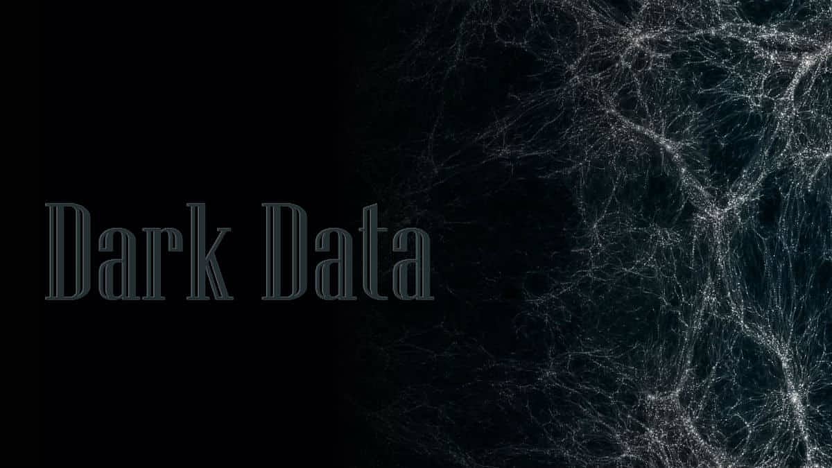 Have you Ever Come Across the Term Dark Data?
