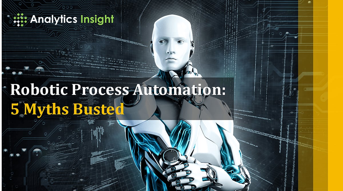 Robotic Process Automation: 5 Myths Busted