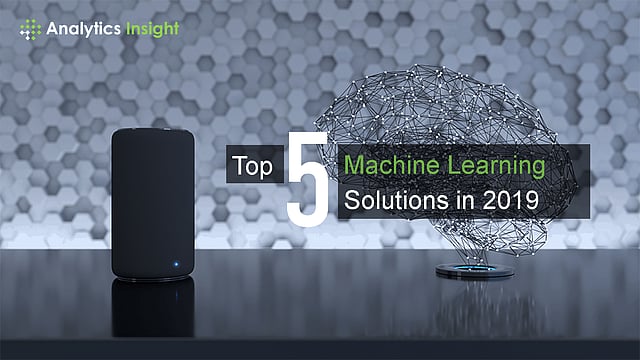 Top 5 Machine Learning Solutions in 2019