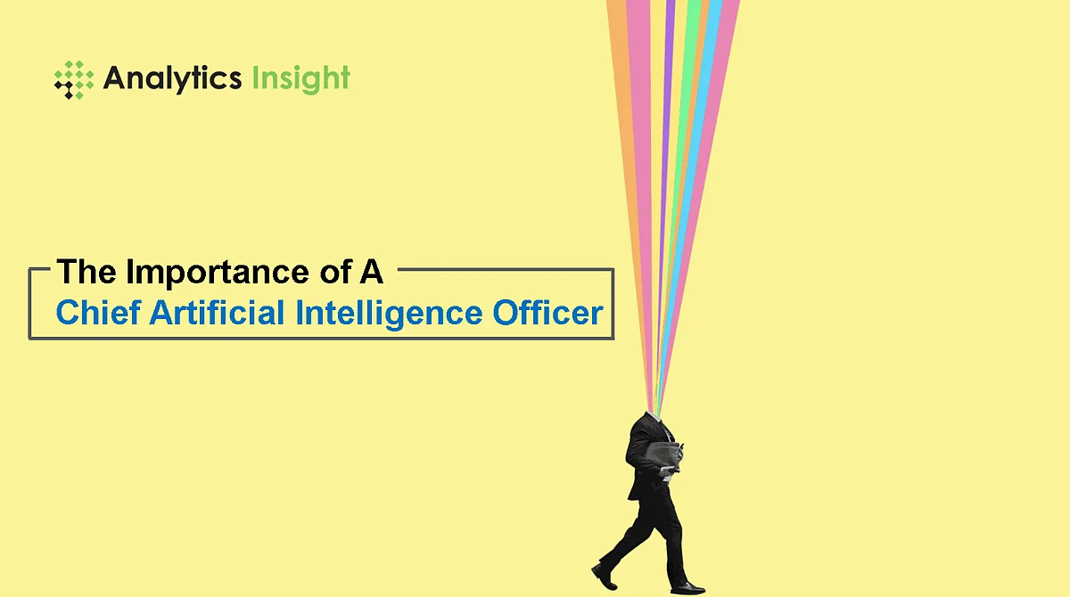 The Importance Of A Chief Artificial Intelligence Officer
