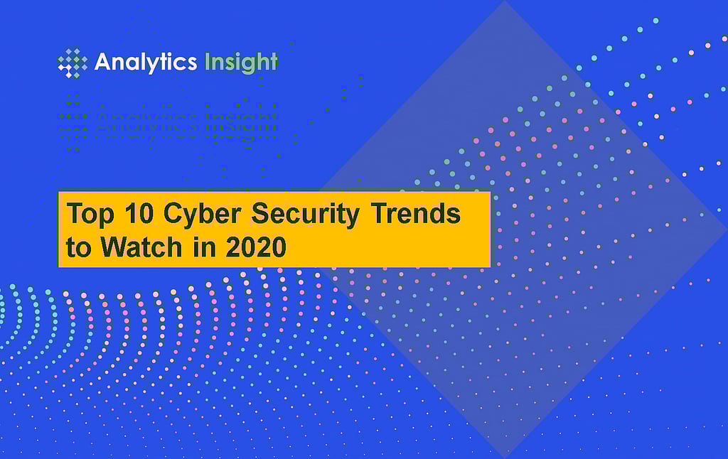 Top 10 Cyber Security Trends to Watch in 2020