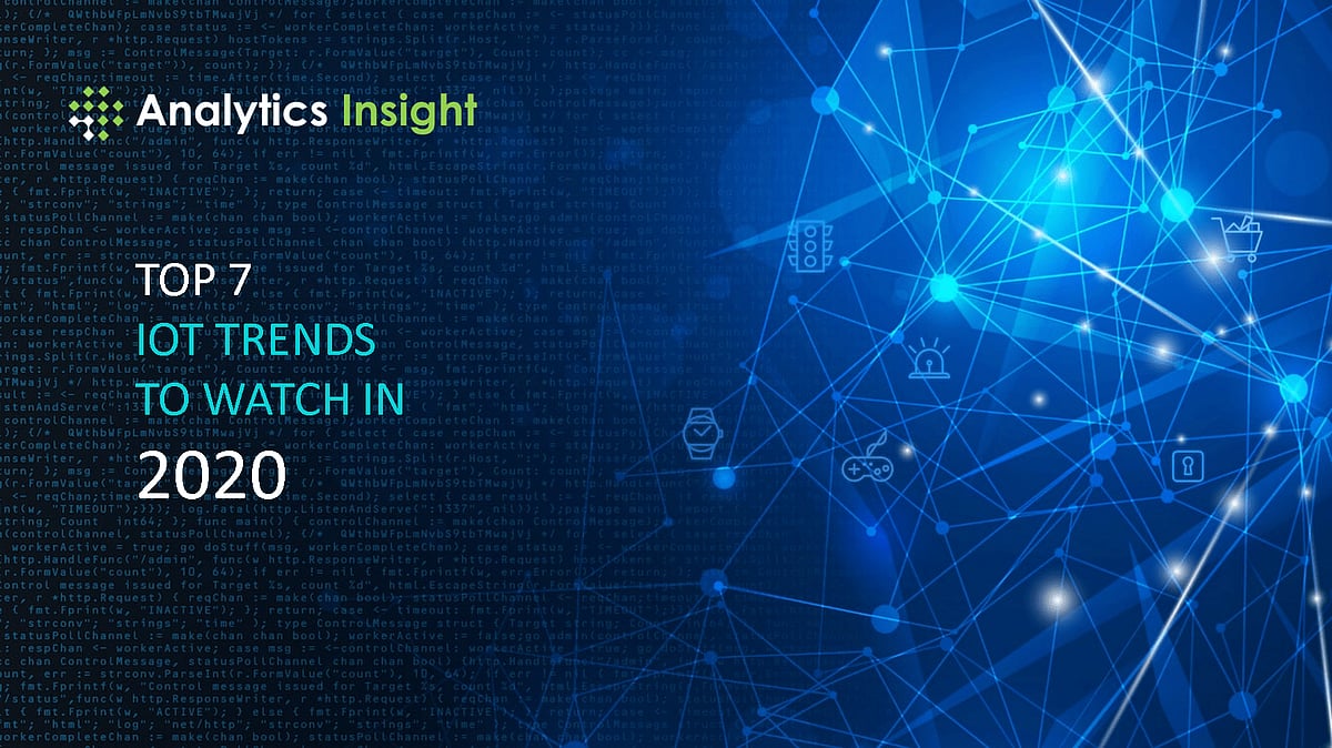 Top 7 IoT Trends to Watch in 2020