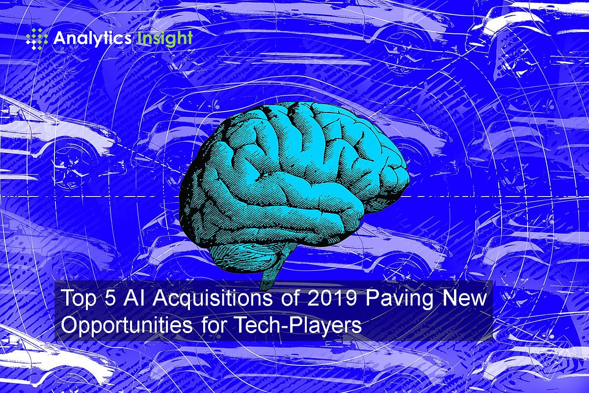 Top 5 AI Acquisitions of 2019 Paving New Opportunities for Tech-Players