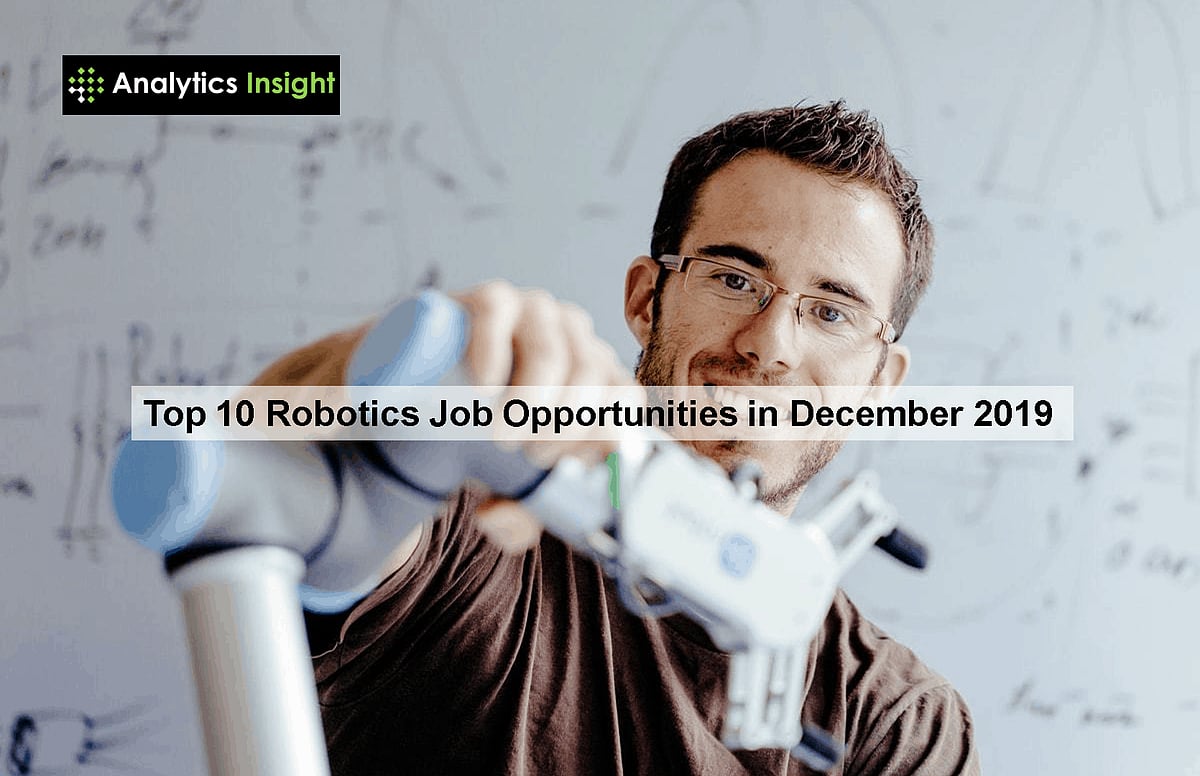 Top 10 Robotics Job Opportunities in December 2019