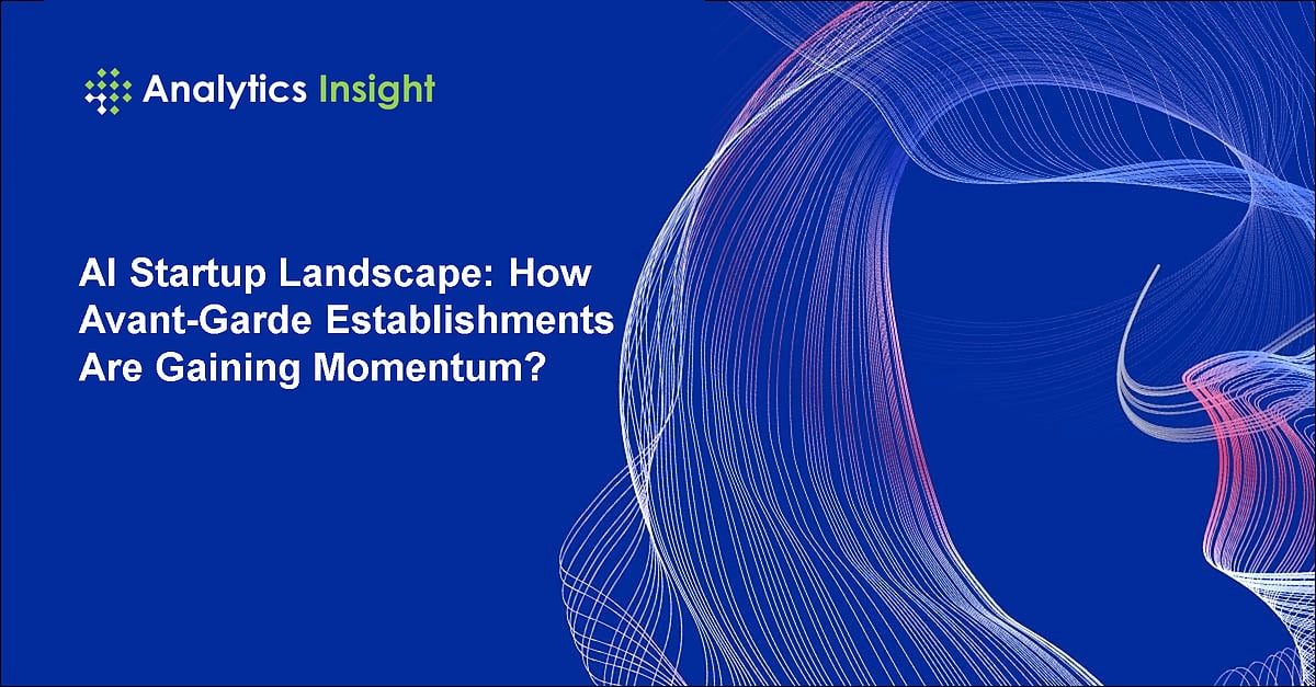 AI Startup Landscape: How Avant-Garde Establishments Are Gaining Momentum?