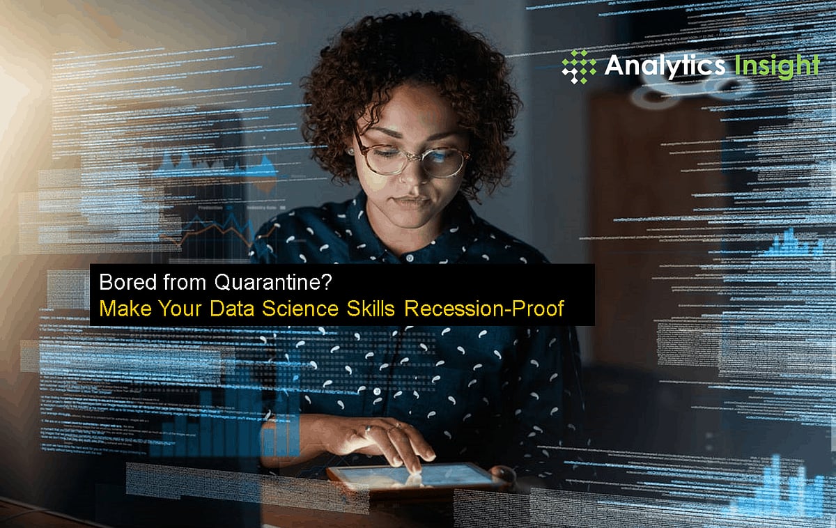 Bored from Quarantine? Make Your Data Science Skills Recession-Proof