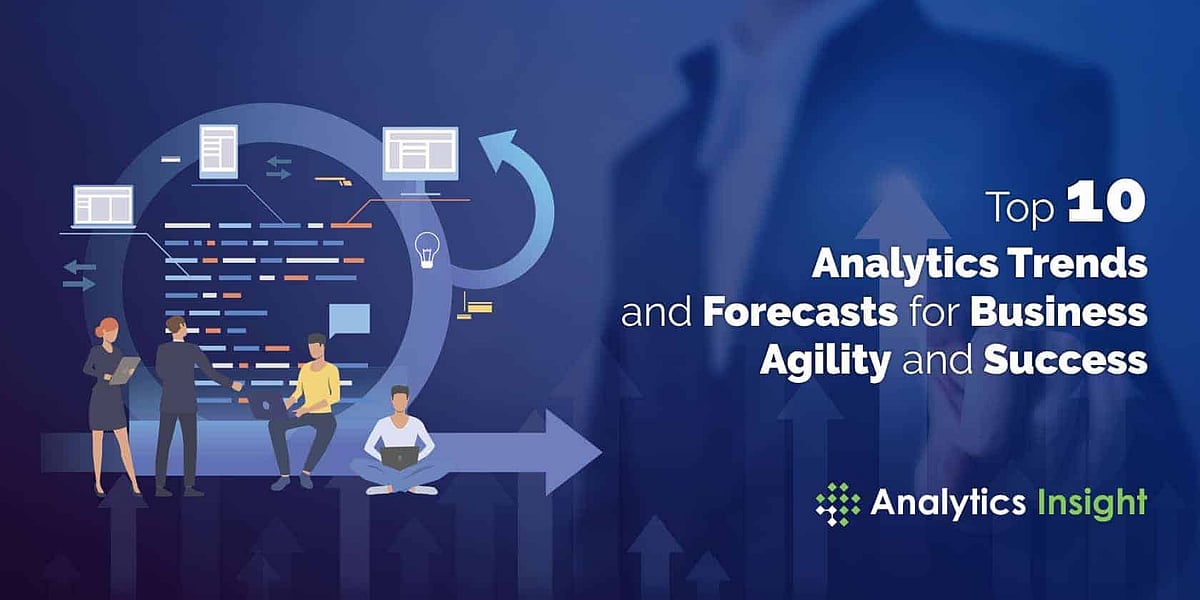 Top 10 Analytics Trends and Forecasts for Business Agility and Success