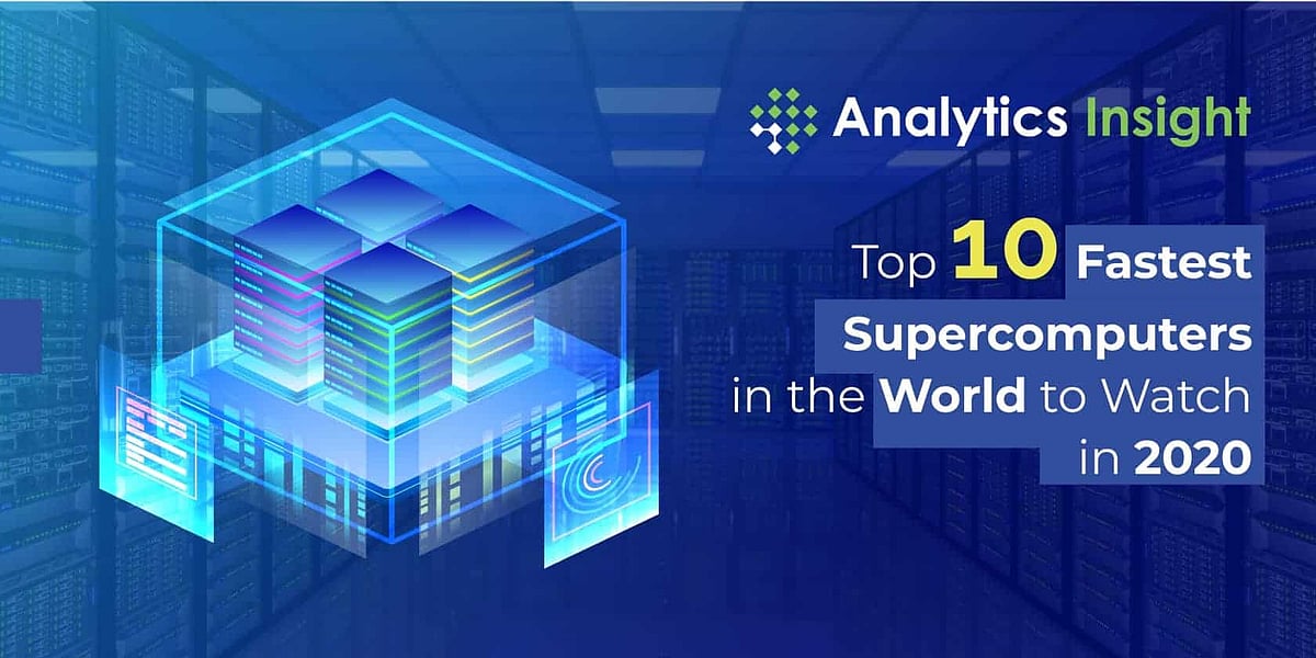 Top 10 Fastest Supercomputers in the World to Watch in 2020