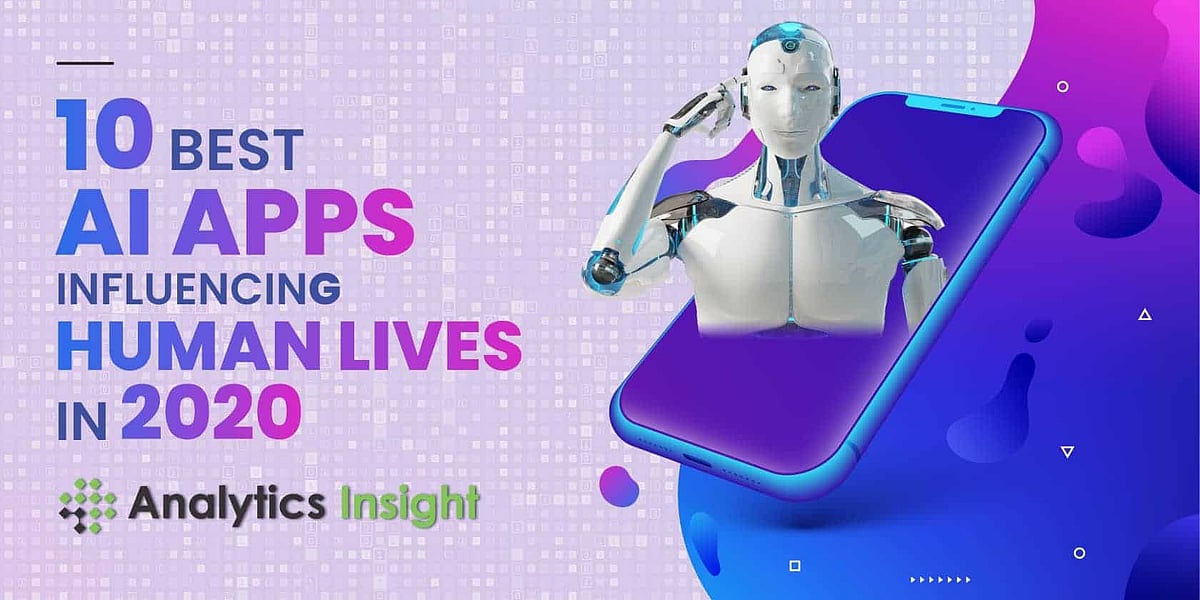 10 Best Artificial Intelligence Apps Influencing Human Lives in 2020